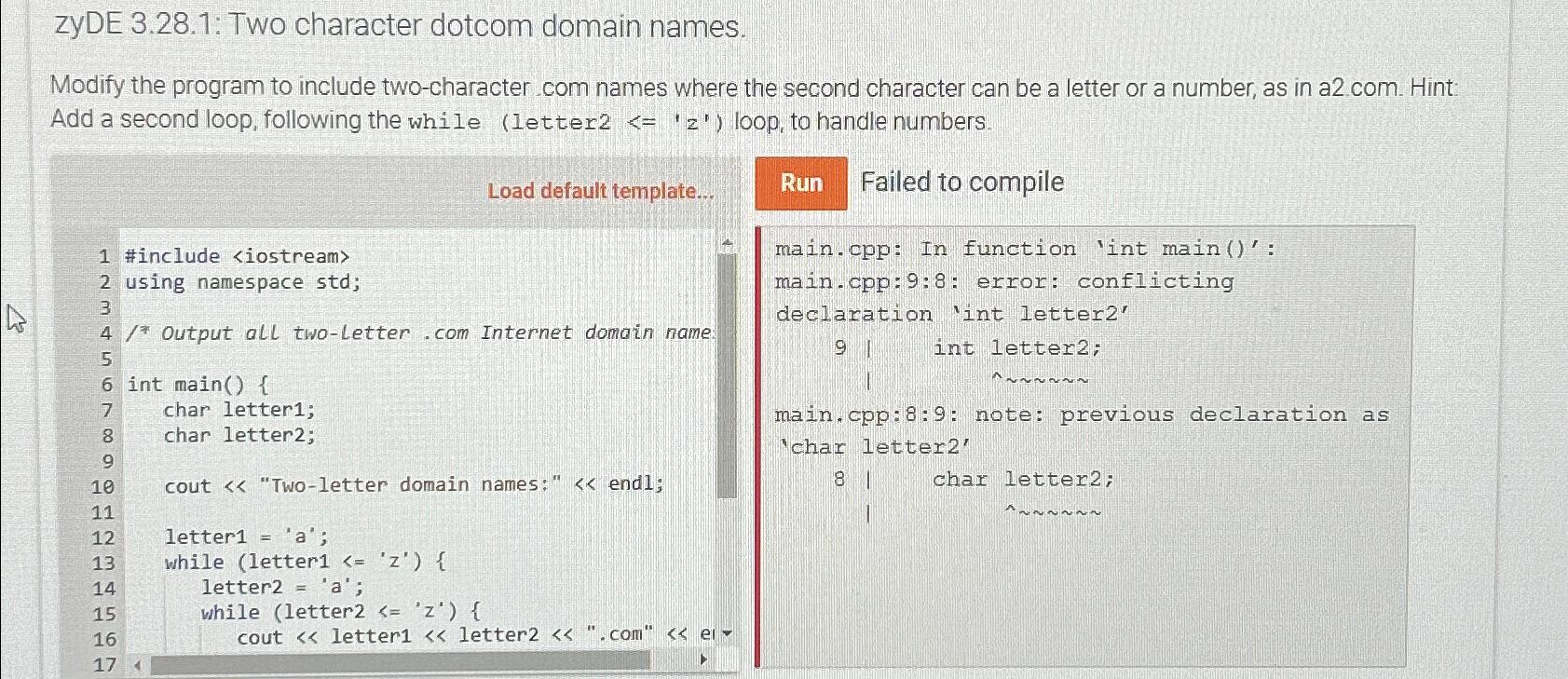 Solved zyDE 3.28.1: Two character dotcom domain names.Modify | Chegg.com Solved zyDE 3.28.1: Two character dotcom domain names.Modify | Chegg.com