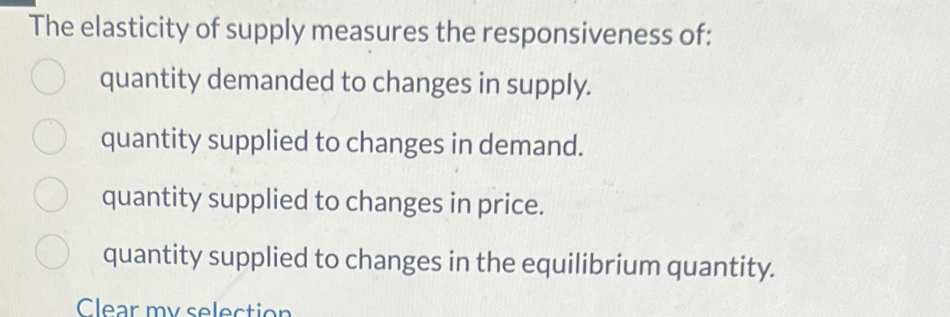 Solved The elasticity of supply measures the responsiveness | Chegg.com