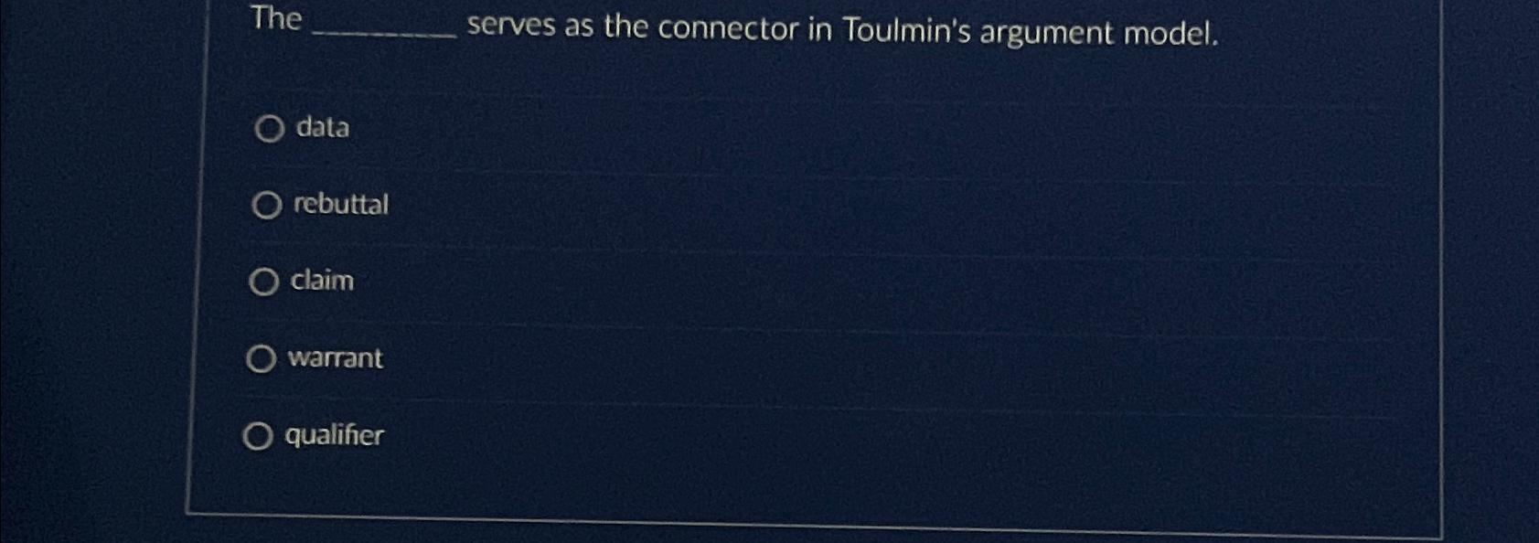 Solved The serves as the connector in Toulmin's argument | Chegg.com