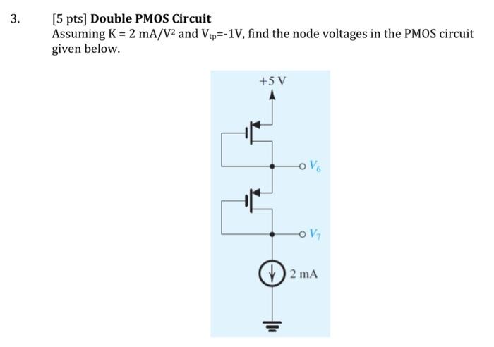 Solved 3. [5 pts] Double PMOS Circuit Assuming K = 2 mA/V2 | Chegg.com