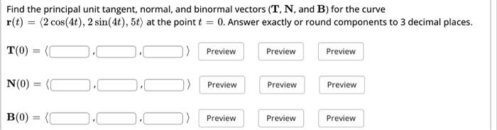 Solved Find the principal unit tangent, normal, and binormal | Chegg.com