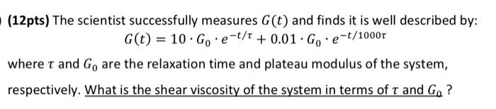 Solved G(t)=10⋅G0⋅e−t/τ+0.01⋅G0⋅e−t/1000τ where τ and G0 are | Chegg.com