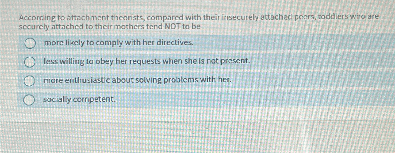 Solved According to attachment theorists, compared with | Chegg.com