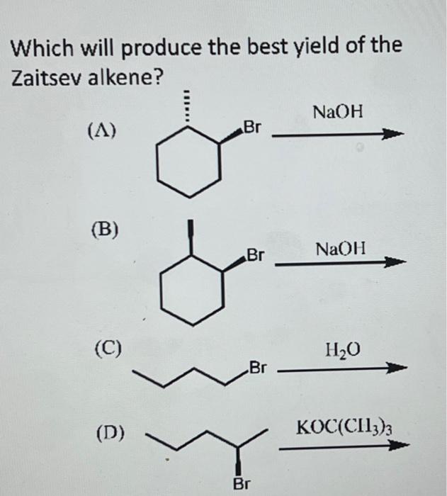 Solved Which will produce the best yield of the Zaitsev | Chegg.com
