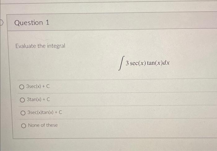 Solved Evaluate the integral ∫3sec(x)tan(x)dx 3sec(x)+C | Chegg.com