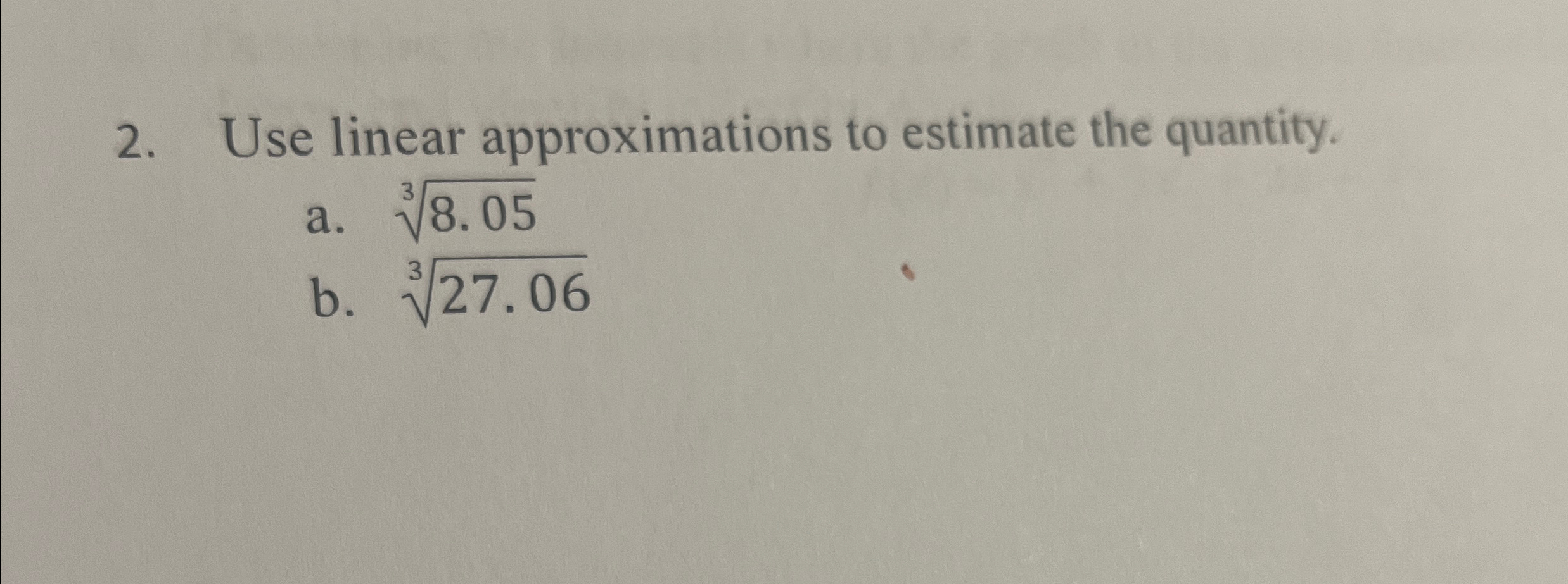 Solved Use linear approximations to estimate the | Chegg.com
