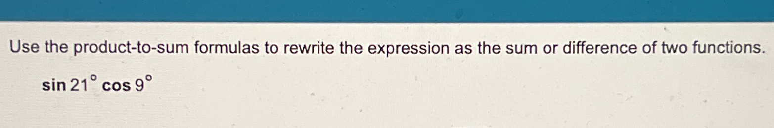 Solved Use the product-to-sum formulas to rewrite the | Chegg.com