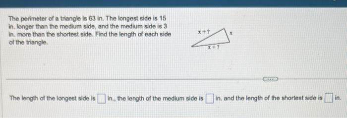 Solved The perimeter of a triangle is 63 in. The longest | Chegg.com