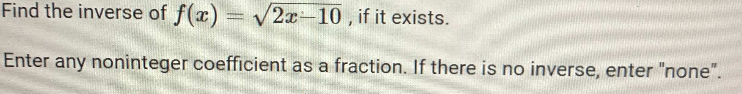 Solved Find the inverse of f(x)=2x-102, ﻿if it exists.Enter | Chegg.com