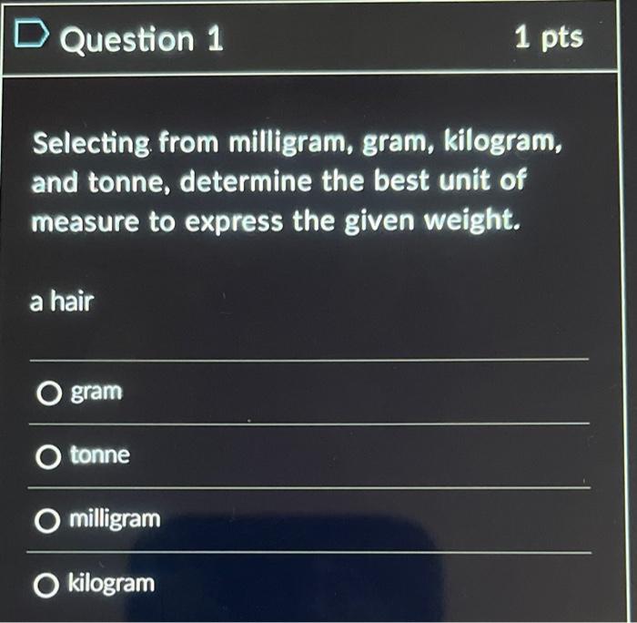 Solved Selecting from milligram, gram, kilogram, and tonne, | Chegg.com