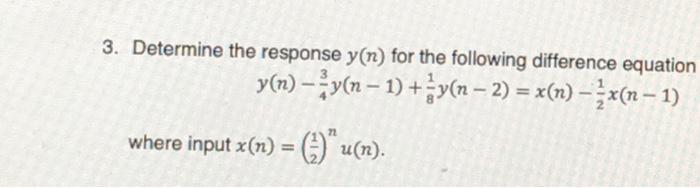Solved 3. Determine the response y(n) for the following | Chegg.com