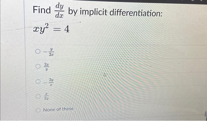 Solved Find dxdy by implicit differentiation: xy2=4 −2xy y2x | Chegg.com