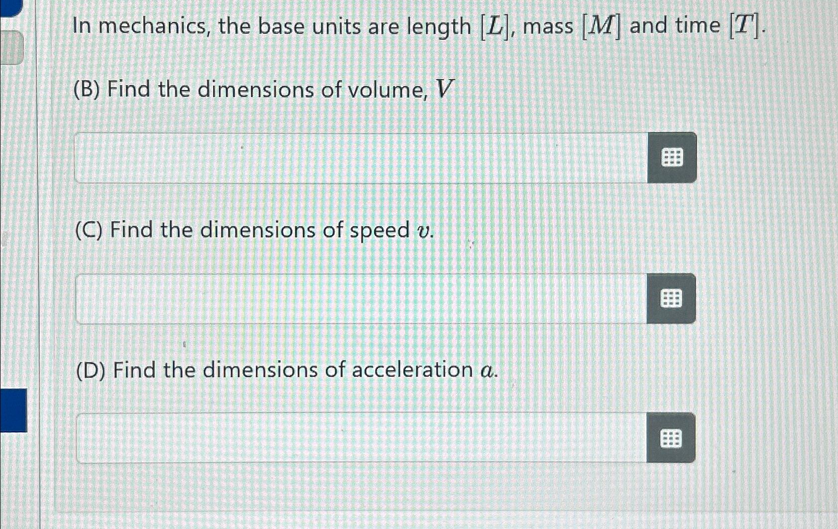 Solved In mechanics, the base units are length L, ﻿mass M | Chegg.com