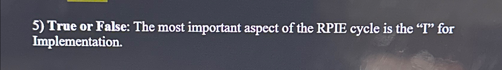 Solved True or False: The most important aspect of the RPIE | Chegg.com
