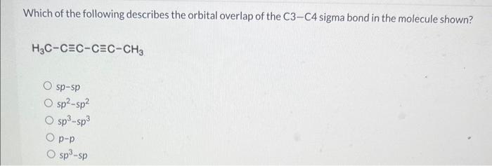 Solved Which Of The Following Describes The Orbital Overlap