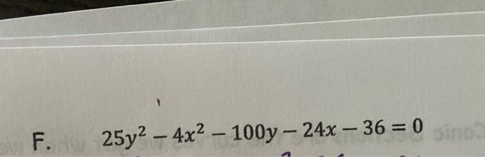 Solved - - F. 25y2 - 4x2 - 100y -- 24x - 36 = 0 in | Chegg.com