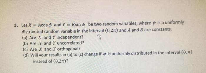 Solved 3. Let X = Acos and Y = Bsin º be two random | Chegg.com