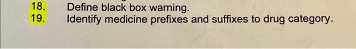 Solved 18. Define black box warning. 19. Identify medicine | Chegg.com