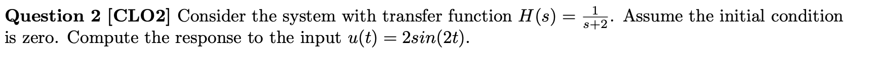 Solved Question 2 [CLO2] ﻿Consider the system with transfer | Chegg.com