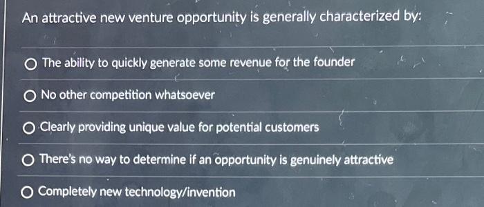 Solved An attractive new venture opportunity is generally | Chegg.com