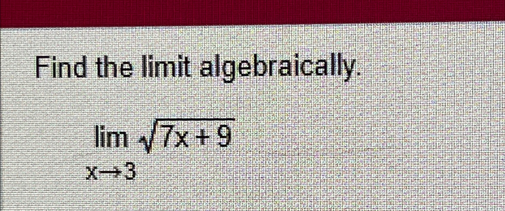 Solved Find the limit algebraically.limx→37x+92 | Chegg.com