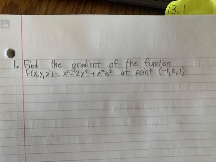 Solved Find the gradient of the fundion f(x,y,z)=x2−2y2+z2ez | Chegg.com