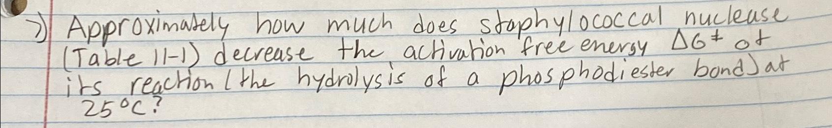 Approximasely how much does staphylococcal nuclease | Chegg.com