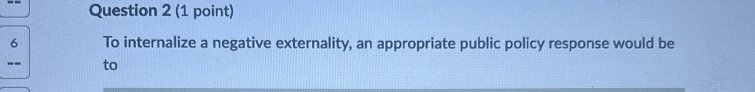 Solved Question 2 (1 ﻿point)To internalize a negative | Chegg.com
