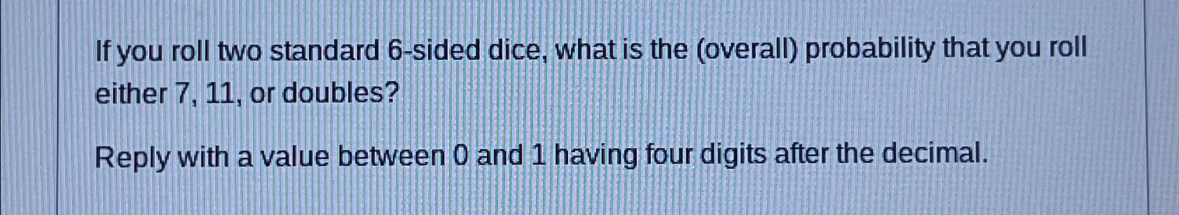 Solved If you roll two standard 6-sided dice, what is the | Chegg.com