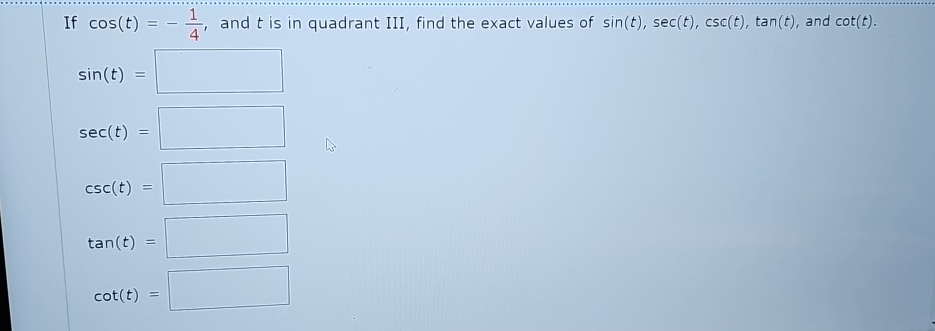 Solved If cos(t)=-14, ﻿and t ﻿is in quadrant III, find the | Chegg.com
