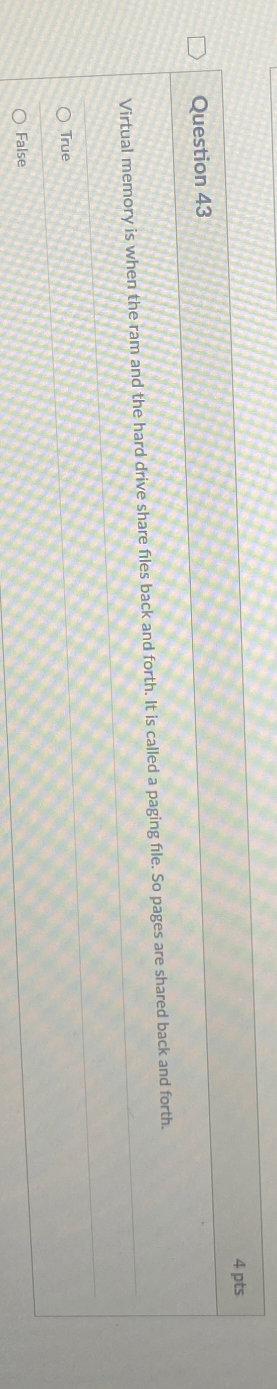 Solved 4 ﻿ptsQuestion 43Virtual memory is when the ram and | Chegg.com