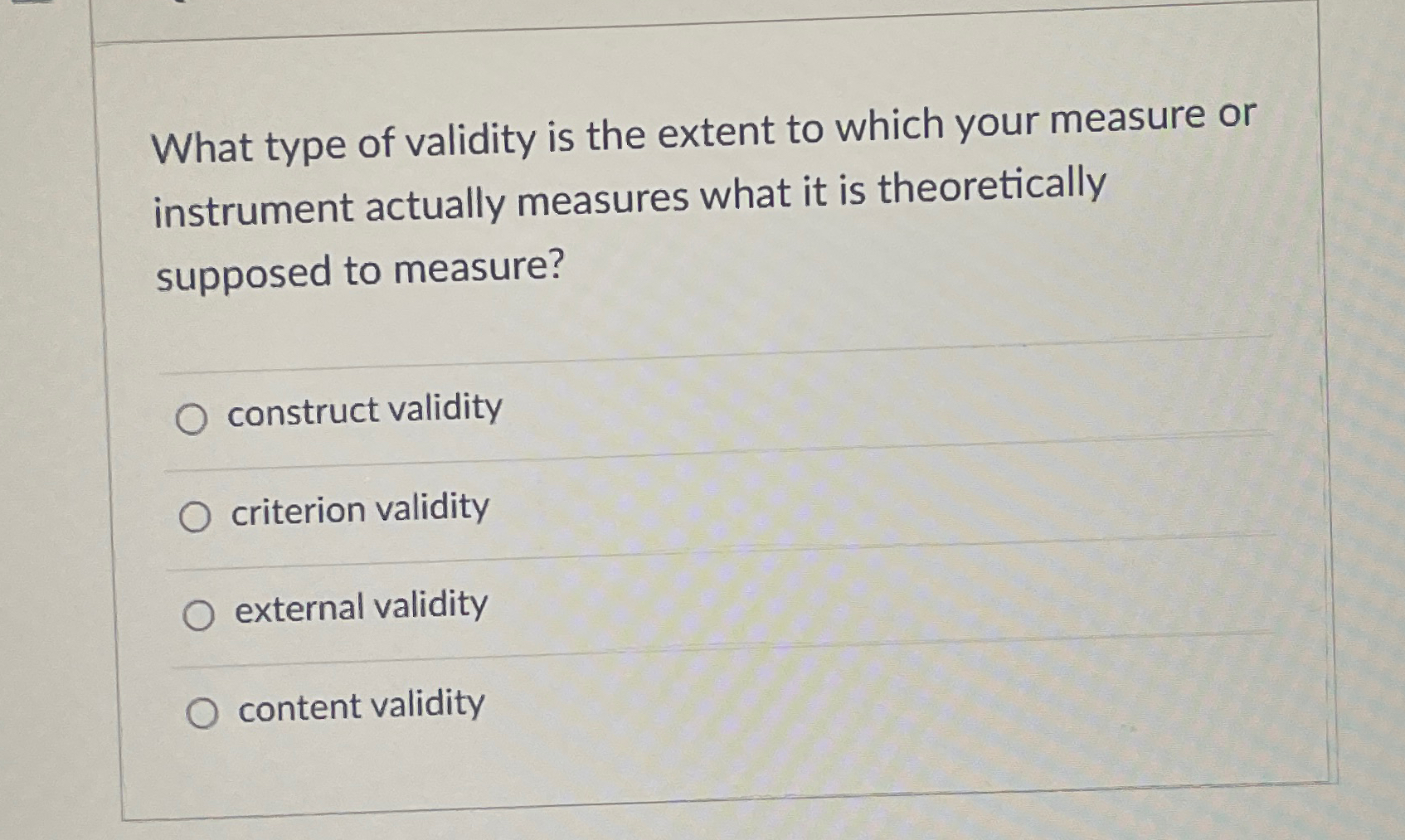 Solved What type of validity is the extent to which your | Chegg.com