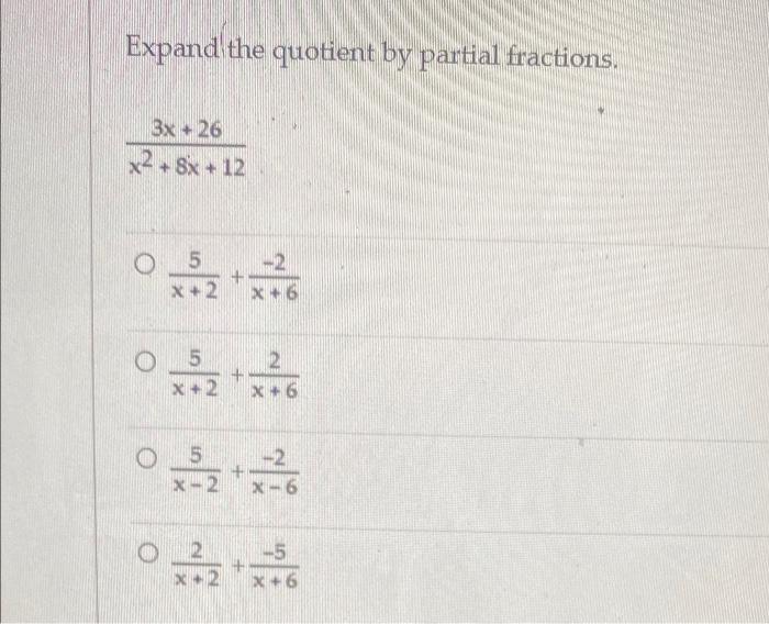 Solved Expand the quotient by partial fractions. 3x + 26 x2 | Chegg.com