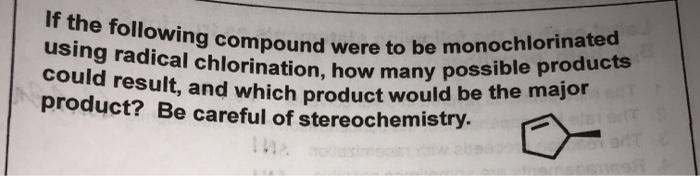 Solved If the following compound were to be monochlorinated | Chegg.com