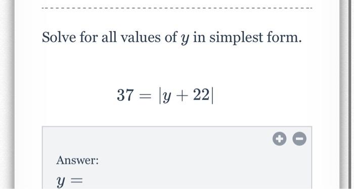 Solved Solve for all values of y in simplest form. 37=∣y+22∣ | Chegg.com