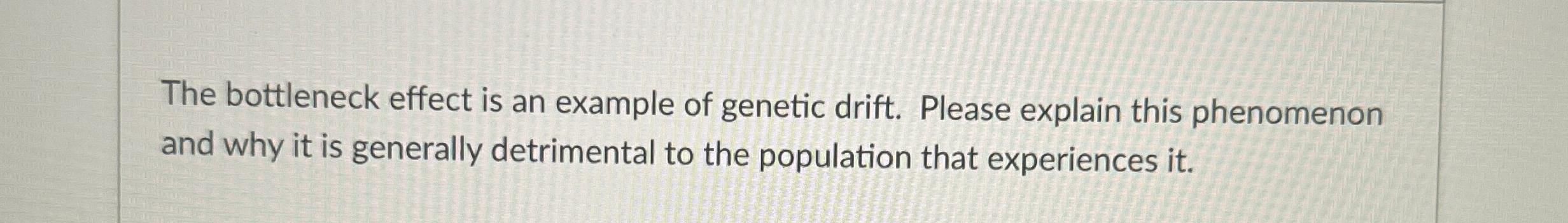 Solved The bottleneck effect is an example of genetic drift. | Chegg.com