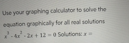 Solved Use your graphing calculator to solve the equation | Chegg.com