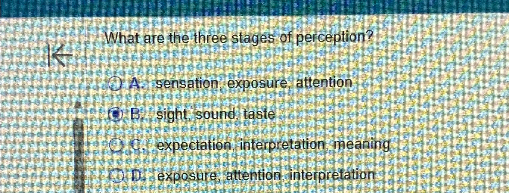Solved What are the three stages of perception?A. | Chegg.com