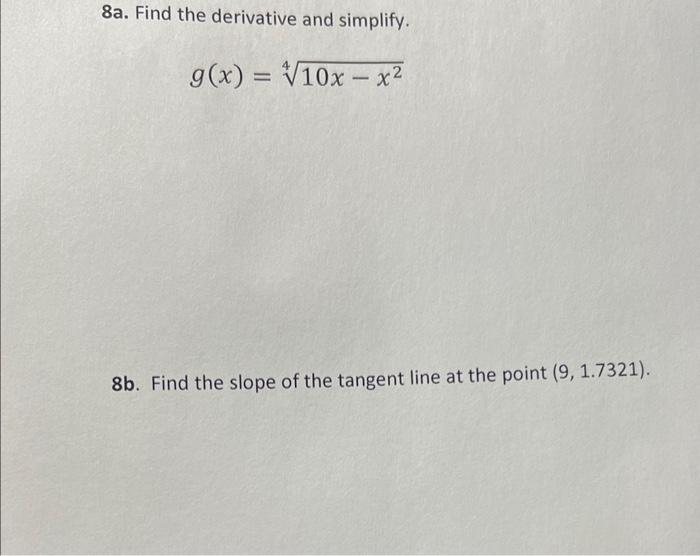 Solved 8a. Find the derivative and simplify. g(x)=410x−x2 | Chegg.com