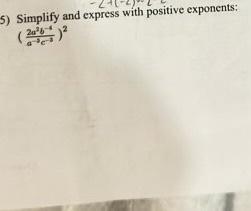Solved 5) Simplify and express with positive exponents: | Chegg.com