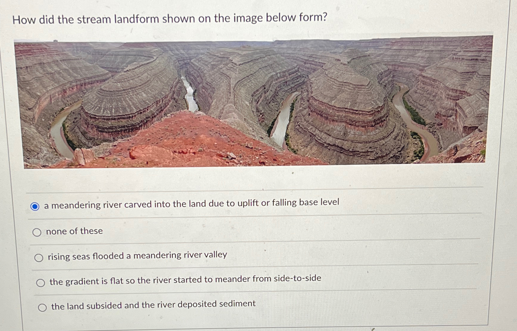 Solved How did the stream landform shown on the image below | Chegg.com