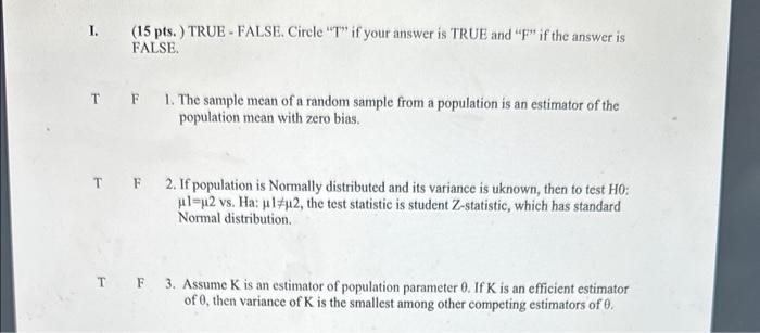 Solved I. (15 pts.) TRUE - FALSE. Circle "T" if your answer | Chegg.com