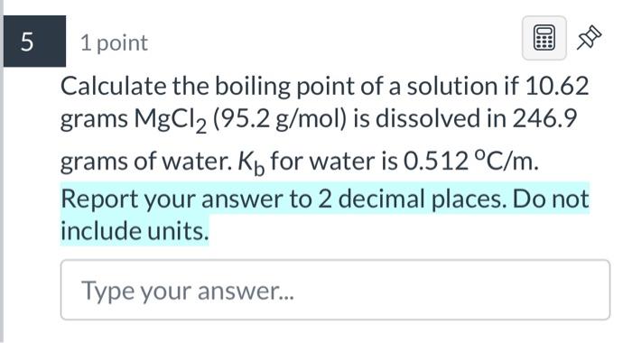 Solved 1 point Calculate the boiling point of a solution if | Chegg.com