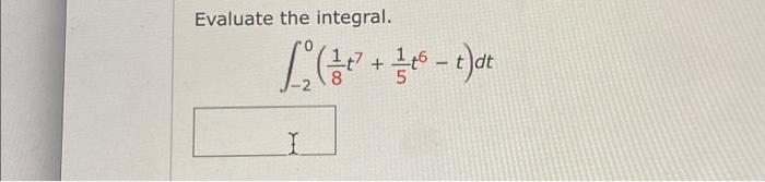 Solved Evaluate the integral. ∫−20(81t7+51t6−t)dt | Chegg.com