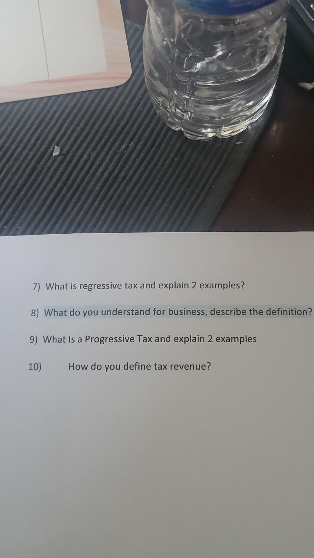 Solved 7) What is regressive tax and explain 2 examples? 8) | Chegg.com
