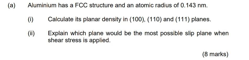 Solved (a) Aluminium has a FCC structure and an atomic | Chegg.com