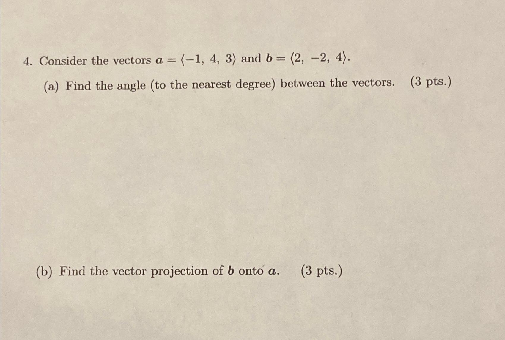 Solved \\n\\nConsider the vectors a=(-1,4,3:) and | Chegg.com