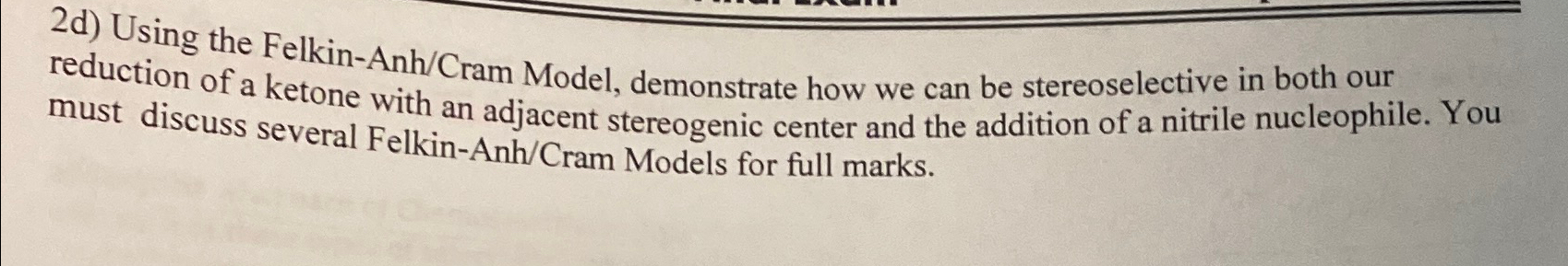 Solved 2d) ﻿Using the Felkin-Anh/Cram Model, demonstrate how | Chegg.com