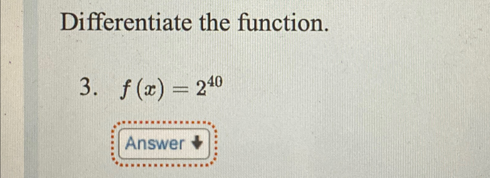Solved Differentiate the function.3. f(x)=240 | Chegg.com