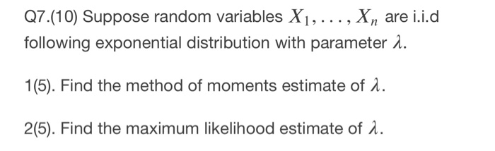 Solved Q7.(10) Suppose random variables X1, ..., Xn are | Chegg.com